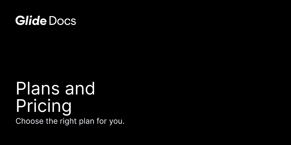 Plans and Pricing | Glide Docs